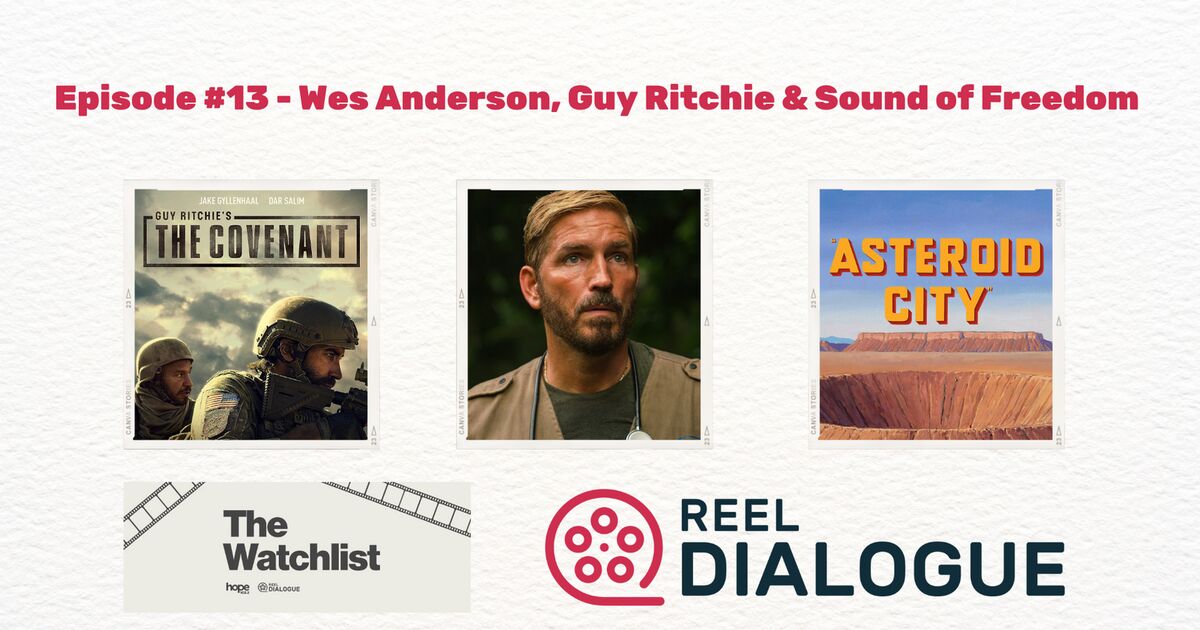 The Watchlist: Wes Anderson, Guy Ritchie & Sound of Freedom | Third Space